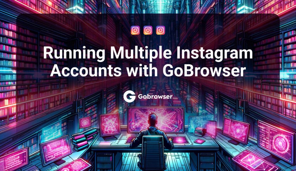 A Step-by-Step Guide To Running Multiple Facebook Accounts – Gobrowser